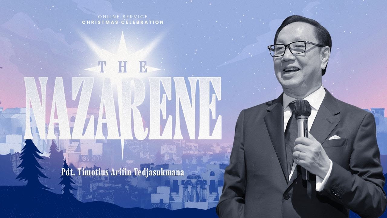 Christmas Celebration -The Nazarene - Pdt. Timotius Arifin Tedjasukmana ...