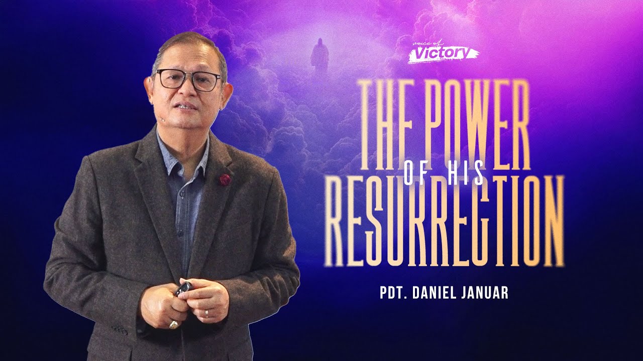 Voice Of Victory - The Power of His Resurrection - Pdt. Daniel Januar ...